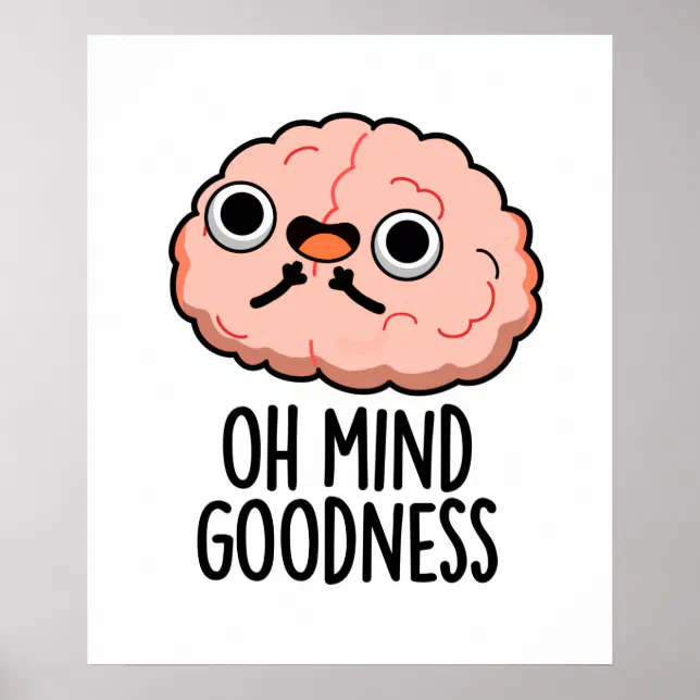 Oh Mind Goodness Funny Brain Pun Poster | Zazzle