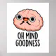 Oh Mind Goodness Funny Brain Pun Poster | Zazzle