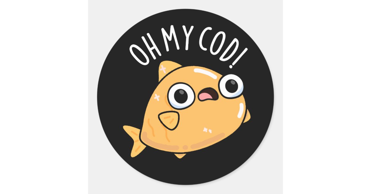 Oh My Cod Funny Fish Pun Dark BG Classic Round Sticker | Zazzle