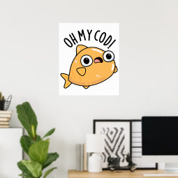 Oh My Cod Funny Fish Pun Poster | Zazzle