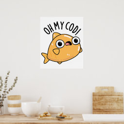 Oh My Cod Funny Fish Pun Poster | Zazzle