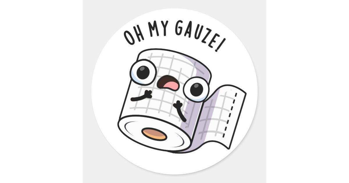 Oh My Gauze Funny First Aid Pun Classic Round Sticker | Zazzle