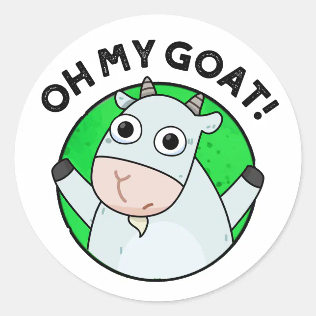 Oh My Goat Funny Animal Pun Classic Round Sticker | Zazzle