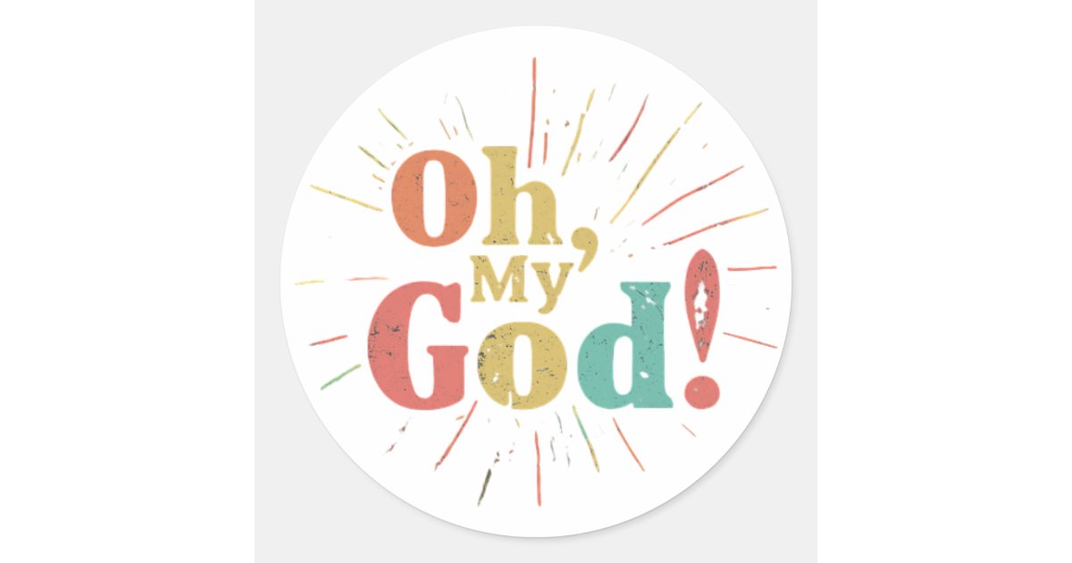 Oh My God Sticker | Zazzle
