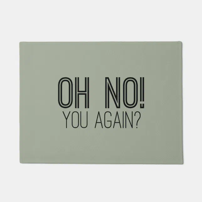 Oh no! You Again? Door Mat | Zazzle