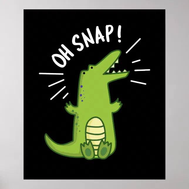 Oh Snap Funny Snapping Crocodile Pun Dark BG Poster | Zazzle