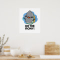 Oh The Irony Funny Iron Pun Poster | Zazzle