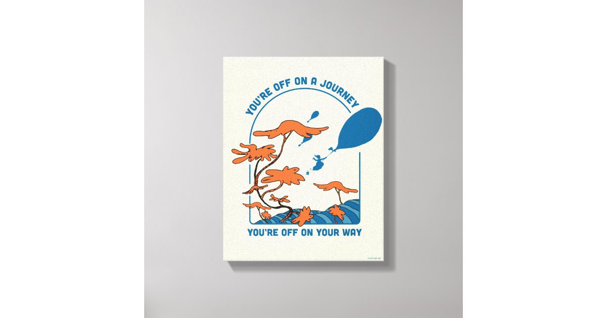 Oh, The Places You'll Go! "Off on a Journey" Canvas Print | Zazzle