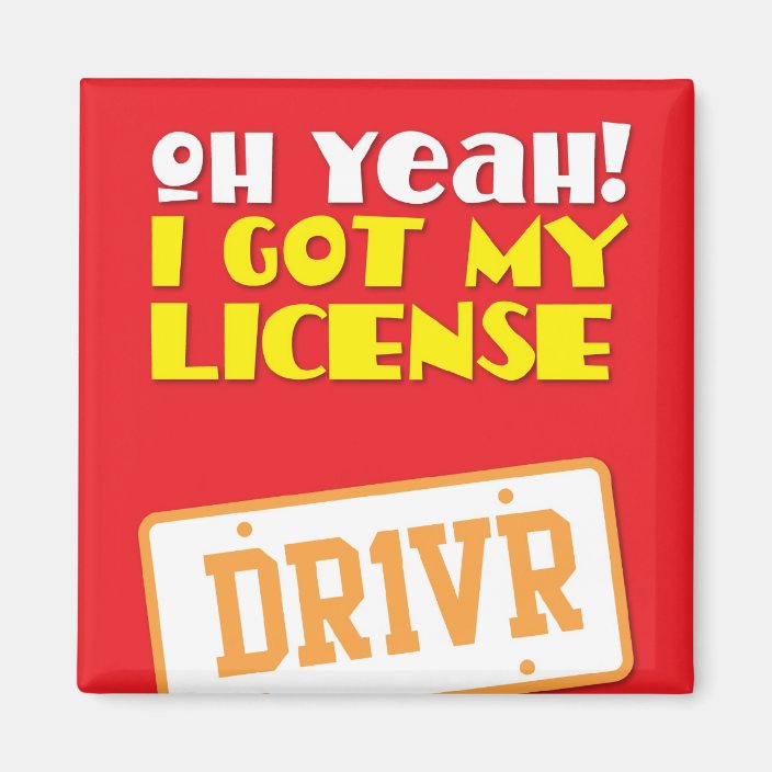 Oh yeah! I got my License! DR1VER Magnet | Zazzle.com