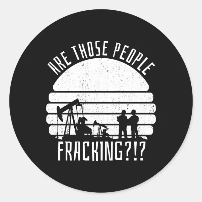 Oil Drilling Fracker Oilfield Fracking Classic Round Sticker | Zazzle