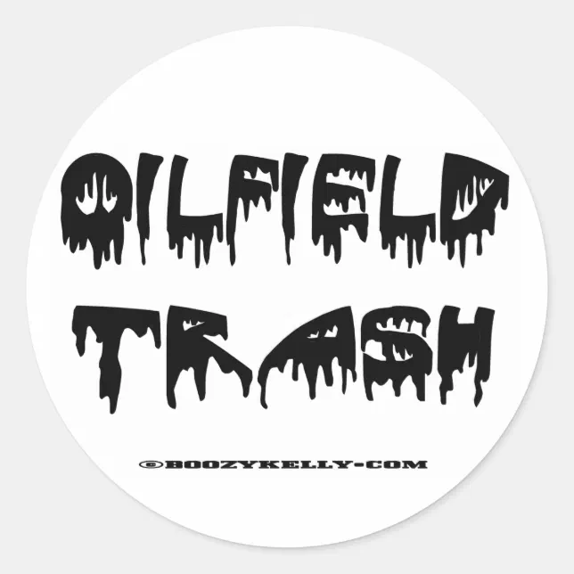 Oil Field Trash Sticker,Oil Patch Decal,Oil,Gas Classic Round Sticker ...