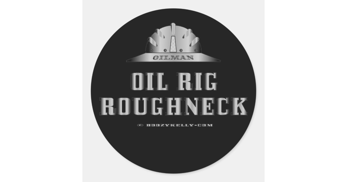 Oil Rig Roughneck,Oil Field Sticker,Drilling Rig Classic Round Sticker ...
