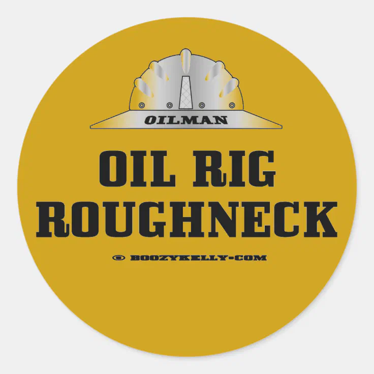 Oil Rig Roughneck,Oil Field Sticker,Drilling Rigs Classic Round Sticker ...