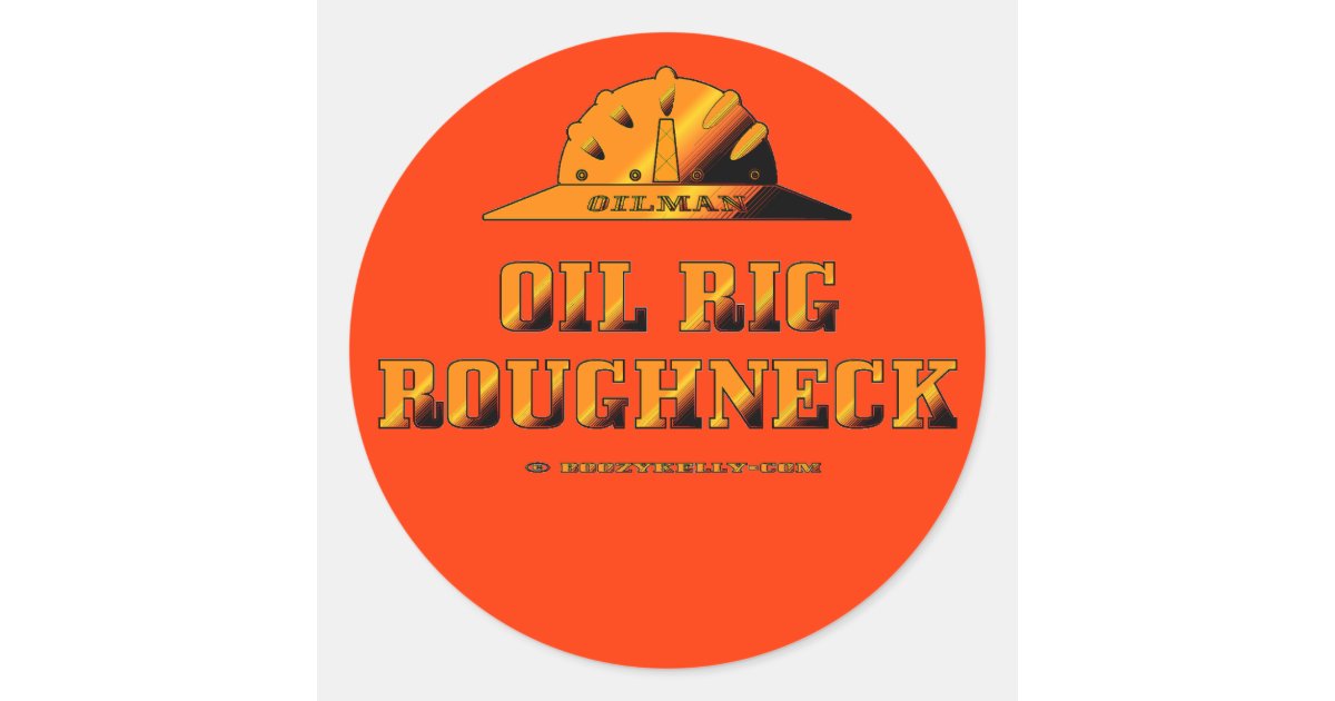 Oil Rig Roughneck ,Oilfield Sticker,Drilling Rigs Classic Round Sticker ...