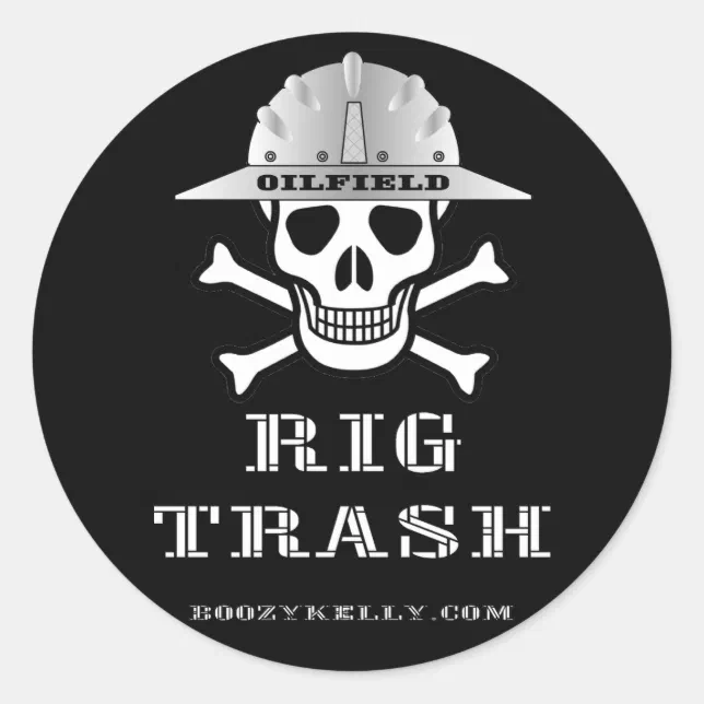 Oilfield Rig Trash,Roughneck Sticker,Oil,Gas,Rigs Classic Round Sticker ...