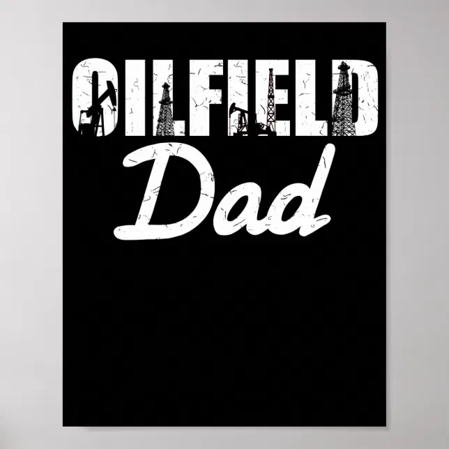 Oilfield Worker Rig Roughneck Oilfield Dad Poster | Zazzle