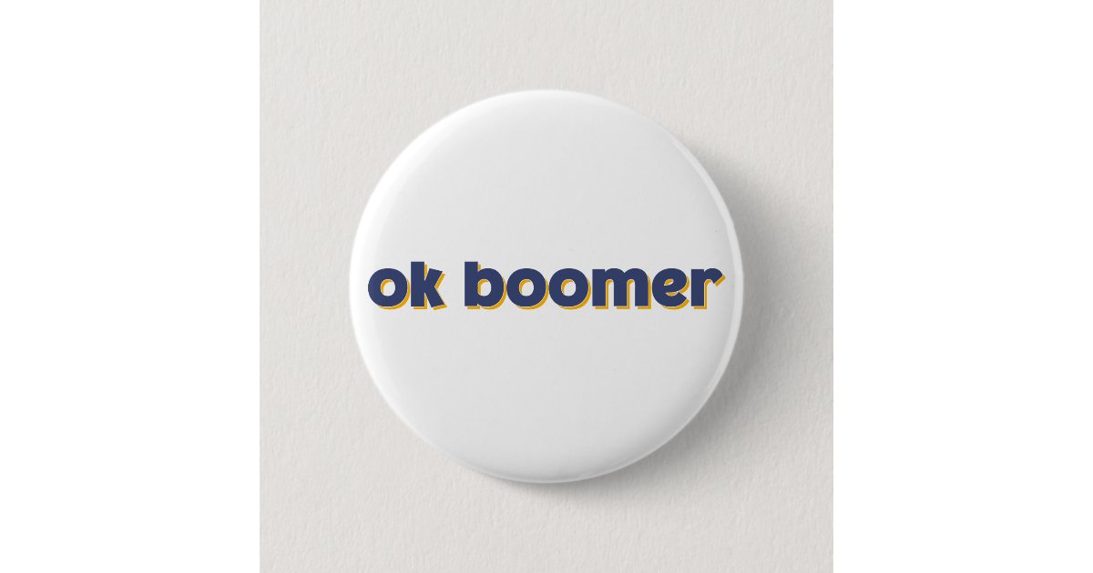 Ok Boomer. Button | Zazzle