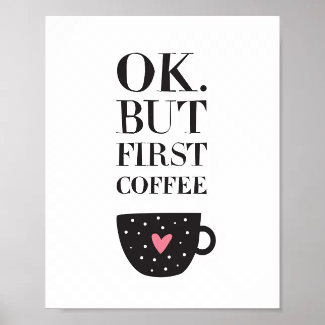 Ok But First Coffee Poster | Zazzle