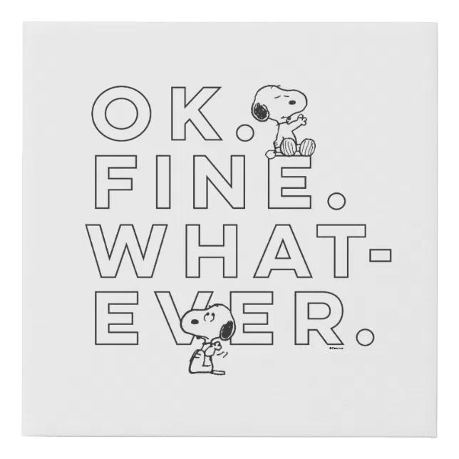 "Ok. Fine. Whatever." - Snoopy Faux Canvas Print | Zazzle