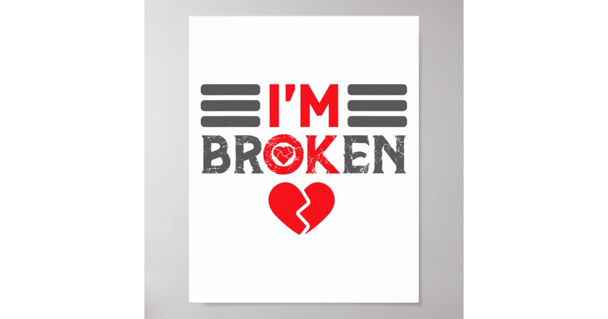 Ok I'm Broken Invisible Illness Men Women I Am Ok Poster | Zazzle
