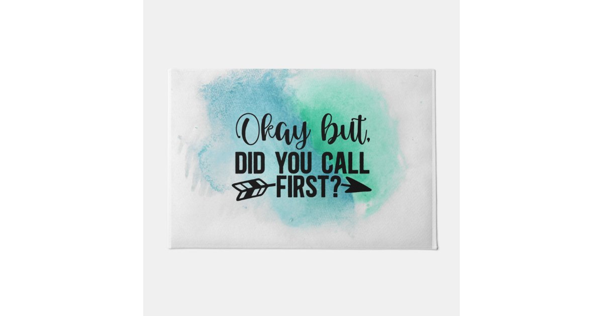 Okay, But Did You Call First, Sarcastic Introvert Doormat | Zazzle