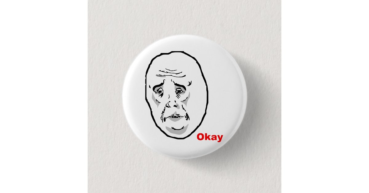 Okay Guy Rage Face Meme Button | Zazzle