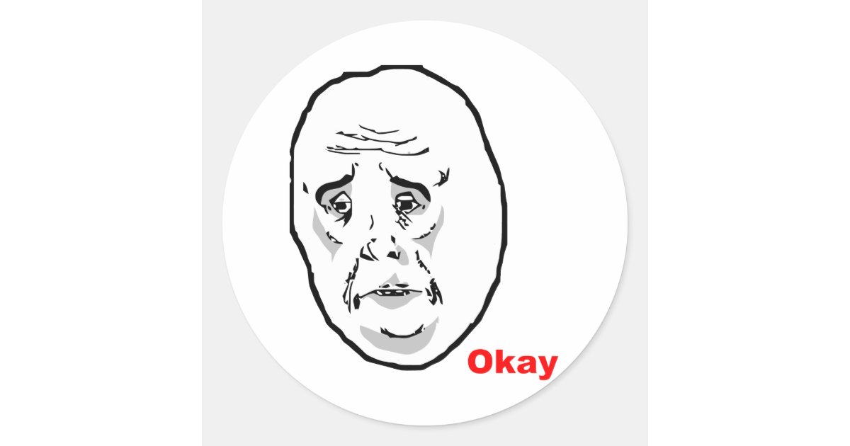 Okay Guy Rage Face Meme Classic Round Sticker | Zazzle