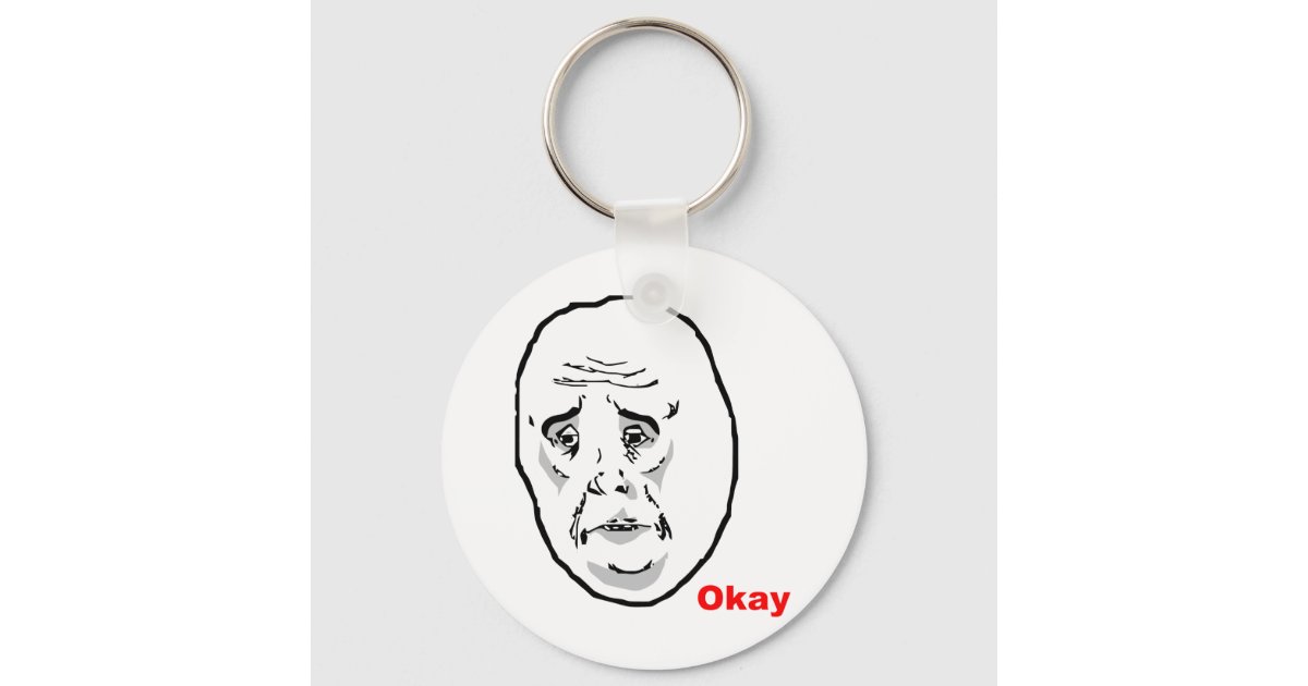 Okay Guy Rage Face Meme Keychain | Zazzle