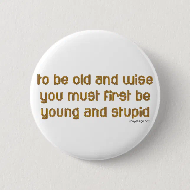 Old and Wise Button | Zazzle