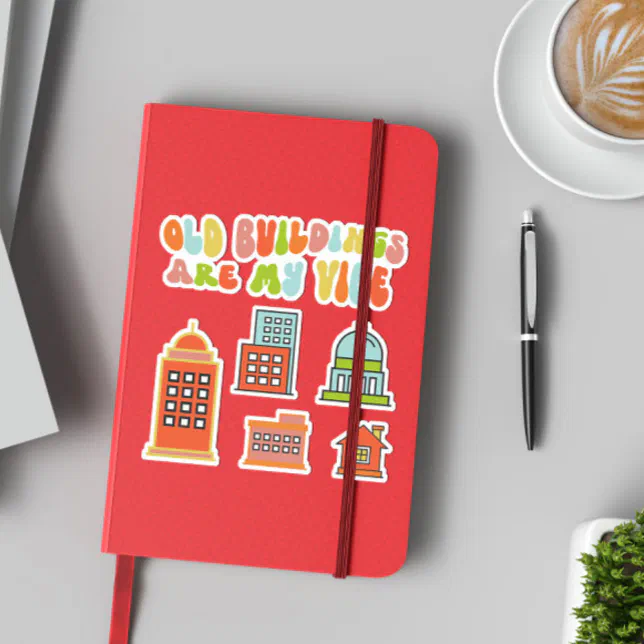 Old Buildings Are My Vibe, Historic Preservation Sticker | Zazzle