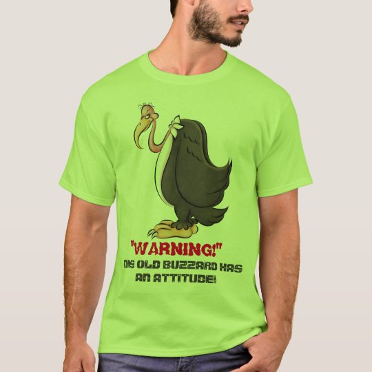 Old Buzzard with attitude t-shirt | Zazzle.com