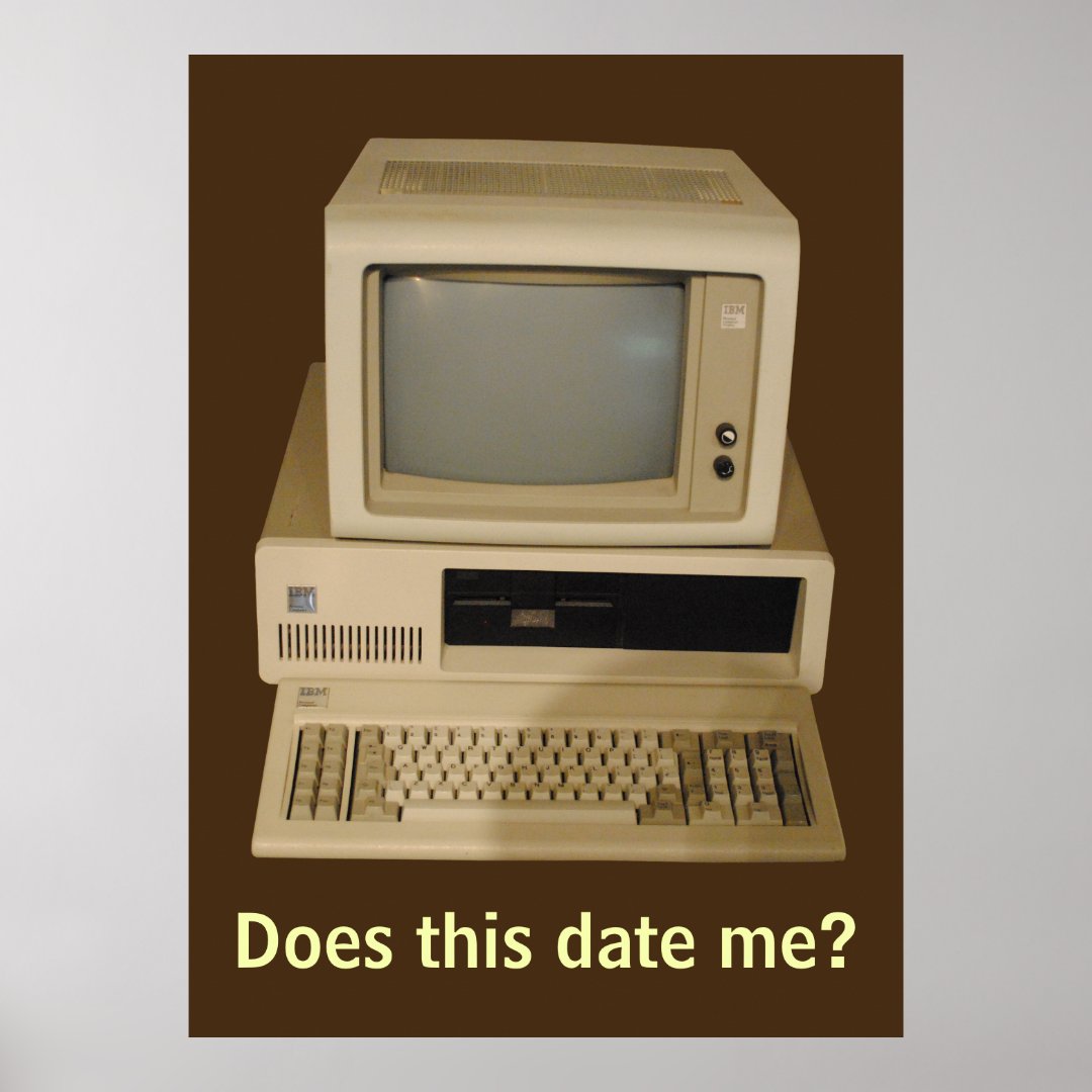 Old Desktop Computer Does it Date Me Poster | Zazzle