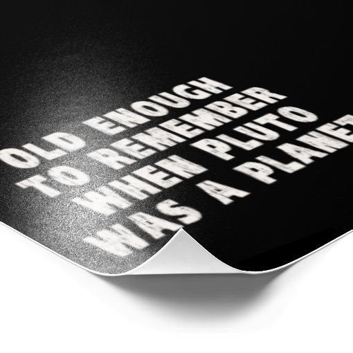Old Enough to Remember When Pluto Was a Planet Photo Print | Zazzle
