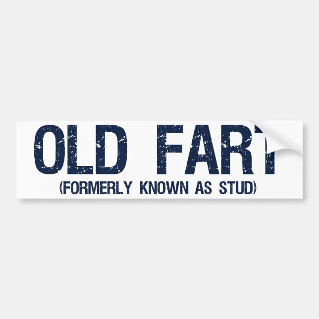 Old Fart, Formerly known as stud Bumper Sticker | Zazzle