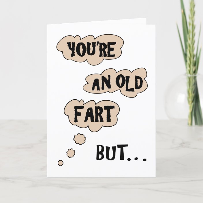 Old Fart Warm Funny Family or Friend Birthday Card | Zazzle