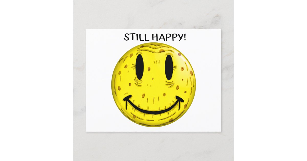 OLD HAPPY FACE. OLD BUT STILL HAPPY POSTCARD | Zazzle