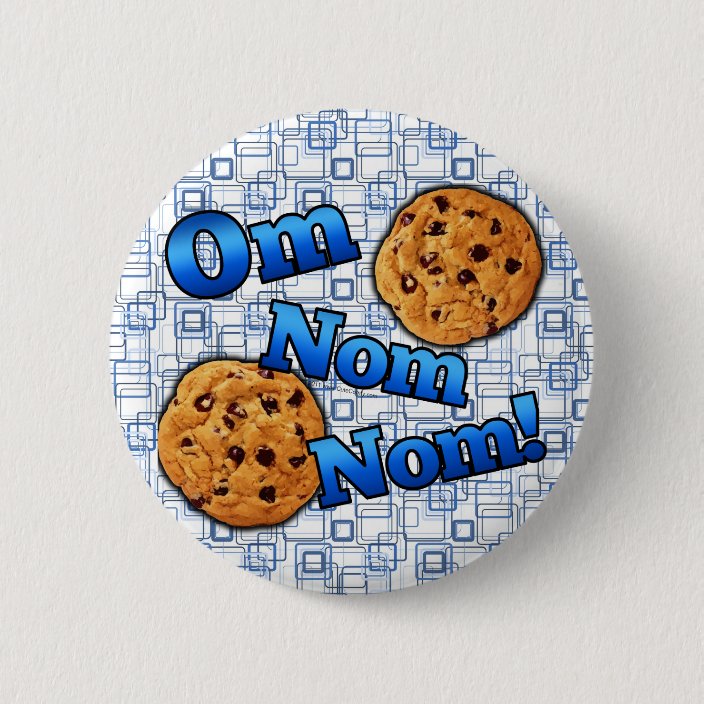 Om Nom Nom, Meme Love Cookies Pinback Button | Zazzle.com