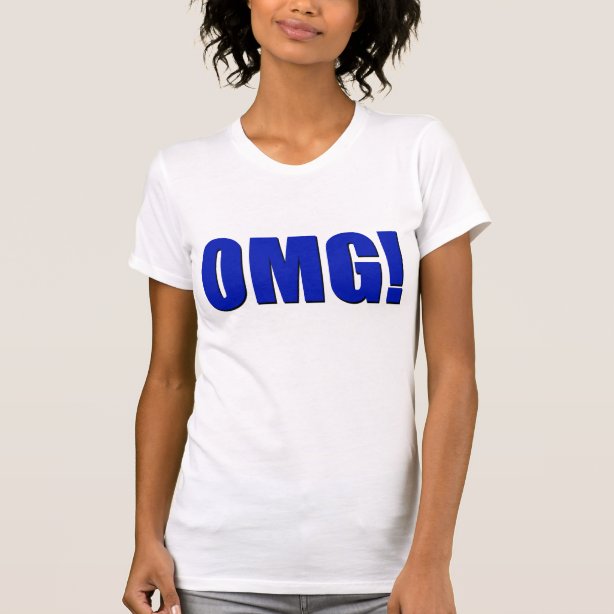 Omg T-Shirts - Omg T-Shirt Designs | Zazzle