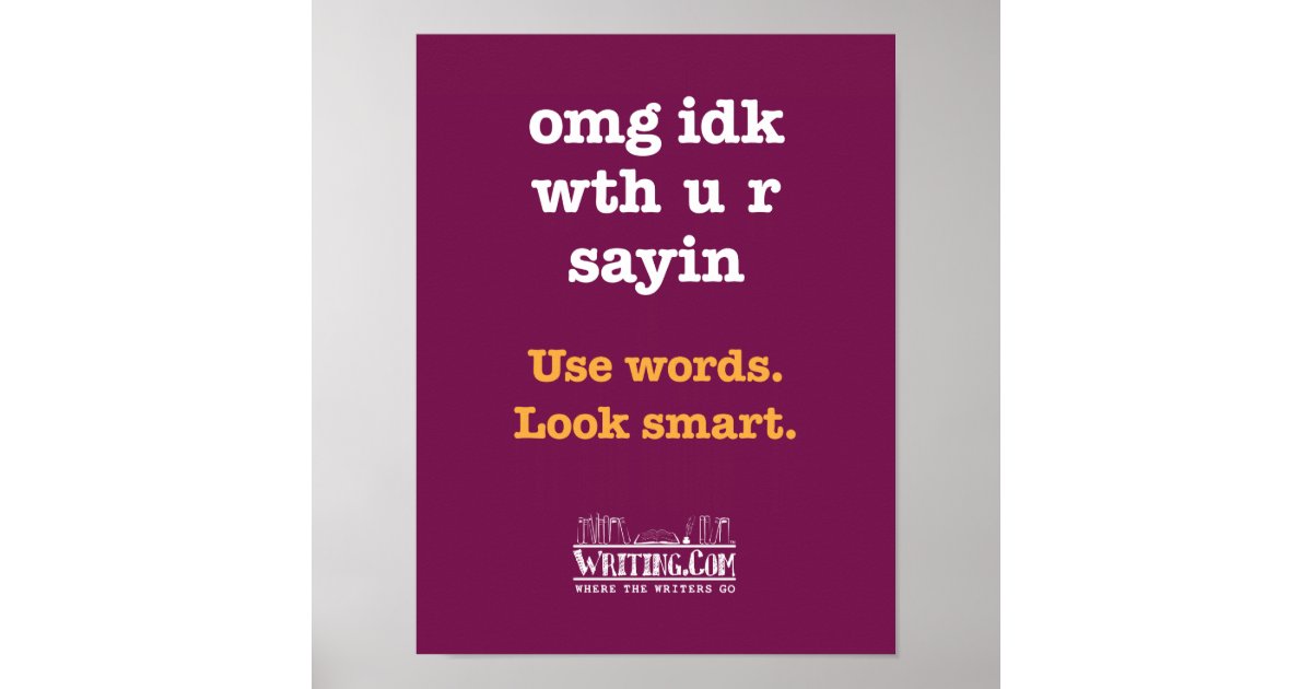 omg idk wth poster | Zazzle