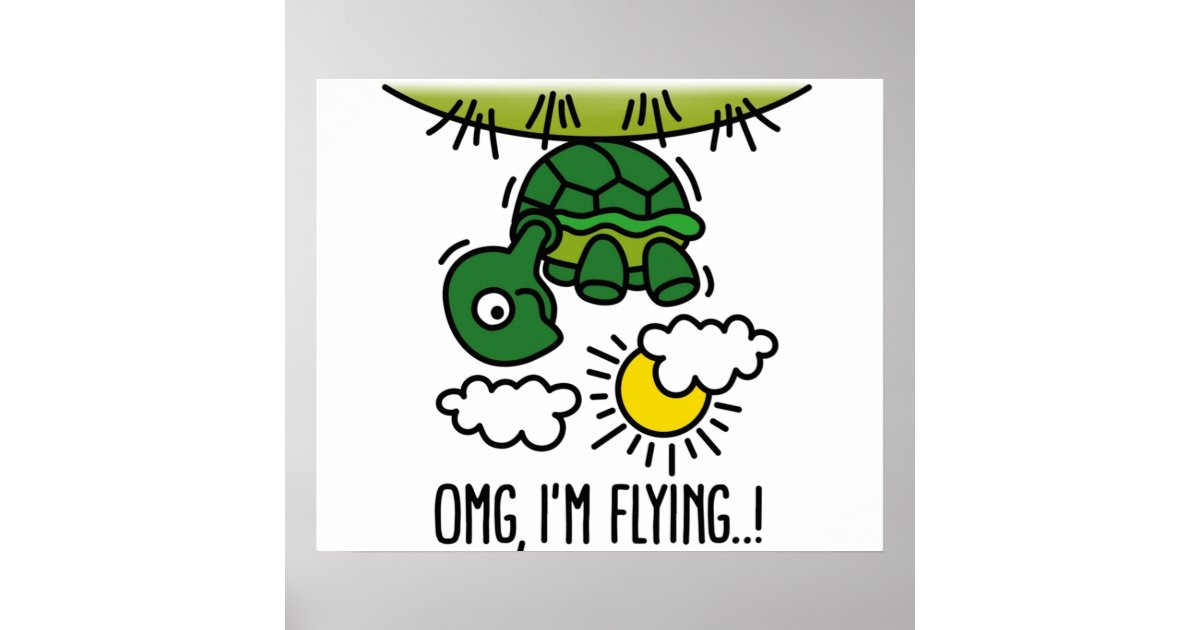 OMG Im flying Turtle Poster | Zazzle