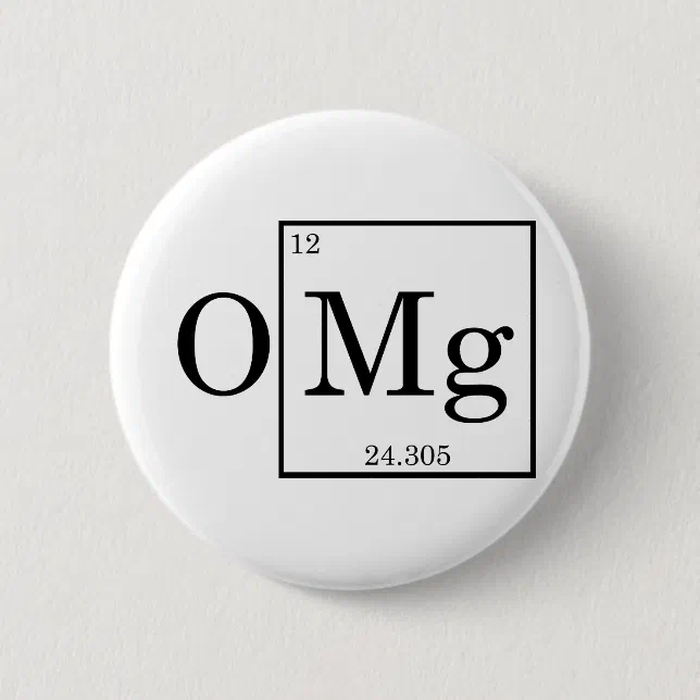 OMG - Magnesium - Mg - periodic table Button | Zazzle