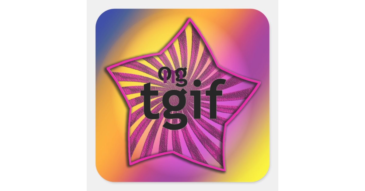 OMG! tgif Square Sticker | Zazzle