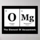 OMG the Element of Amazement, Science Humor Poster | Zazzle