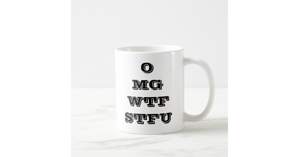 OMG WTF STFU Coffee Mug | Zazzle