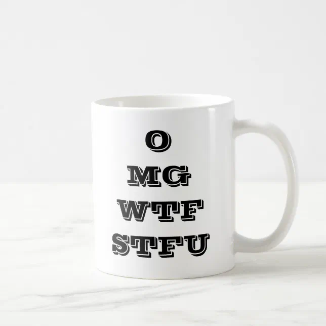 OMG WTF STFU Coffee Mug | Zazzle