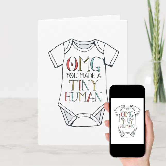 OMG You Made A Tiny Human Card | Zazzle