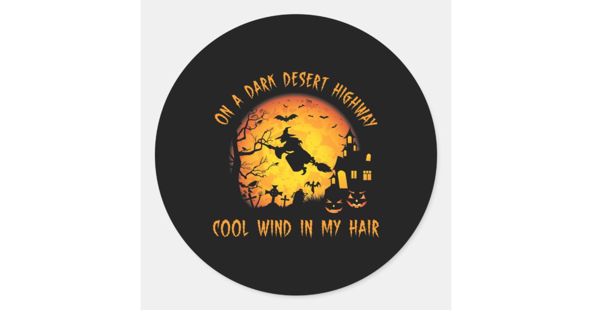 On A Dark Desert Highway-cool Wind In My Hair Witc Classic Round ...