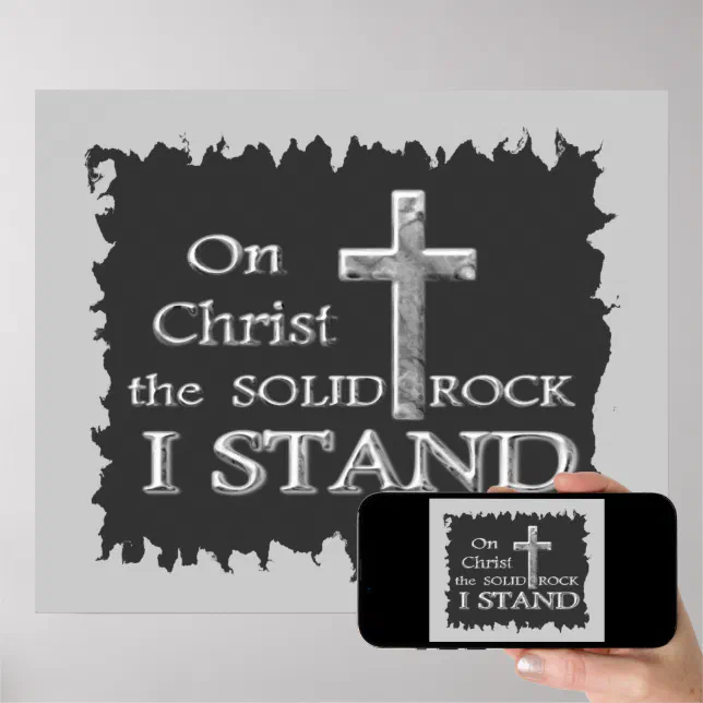 On Christ the solid Rock I Stand Poster | Zazzle