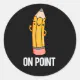 On Point Funny Pencil Pun Dark BG Classic Round Sticker | Zazzle