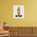 On Point Funny Pencil Pun Poster | Zazzle